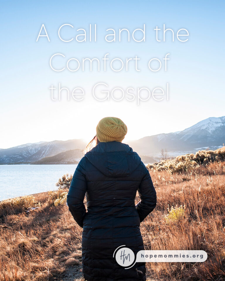 Hope Mommies | A Call and the Comfort of the Gospel
